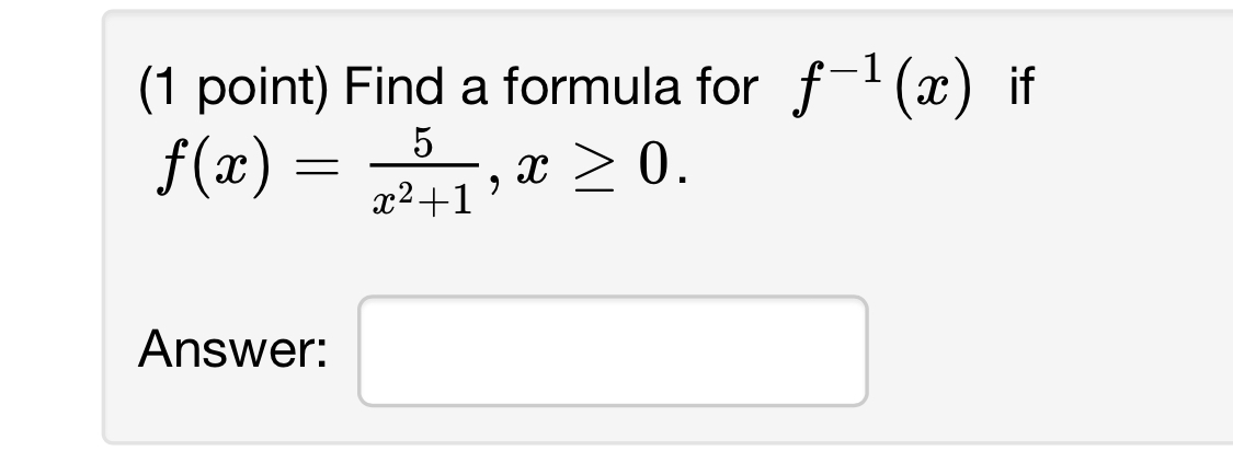 Solved (1 ﻿point) ﻿Find a formula for f-1(x) ﻿if | Chegg.com