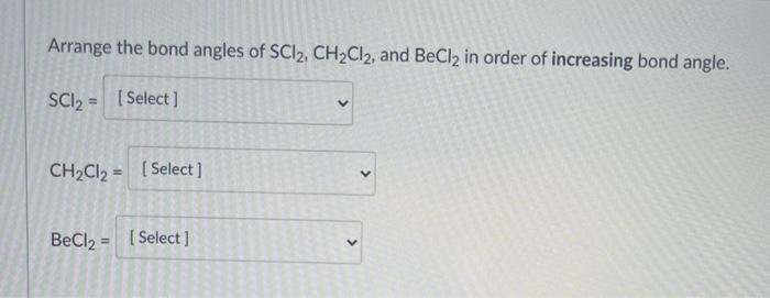 Solved Arrange the bond angles of SCI2, CH2Cl2, and BeCl2 in | Chegg.com
