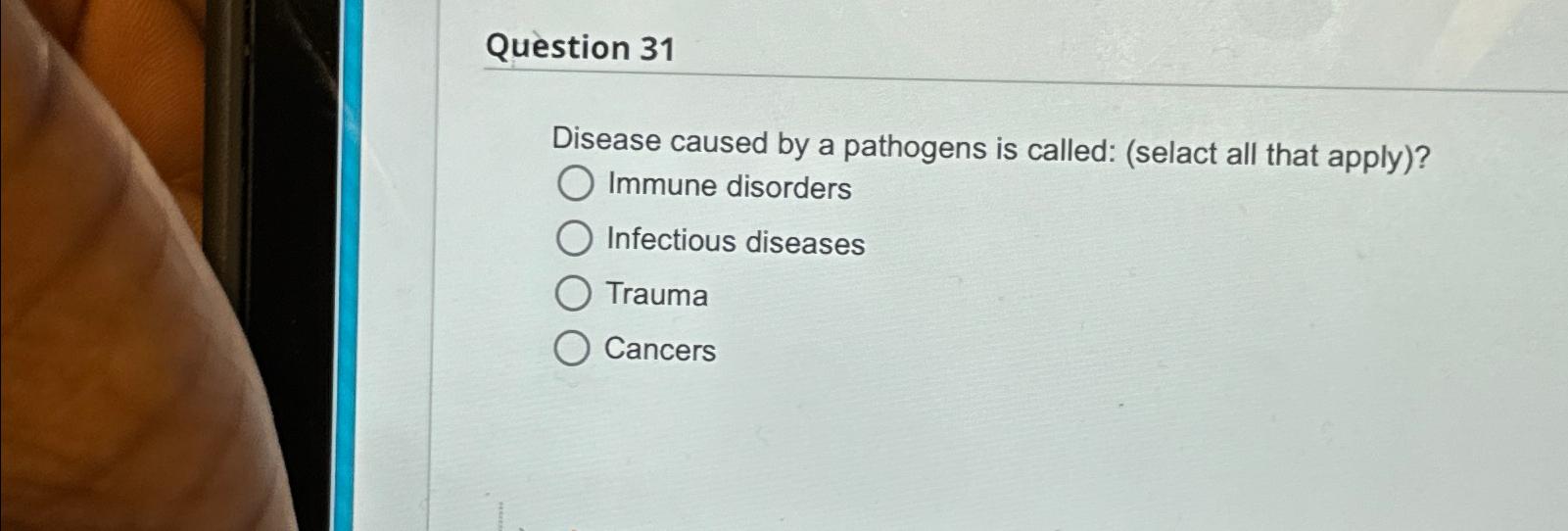 Solved Question 31Disease caused by a pathogens is called: | Chegg.com