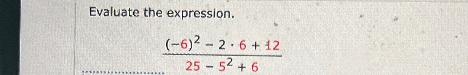 Solved Evaluate the expression.(-6)2-2*6+1225-52+6 | Chegg.com