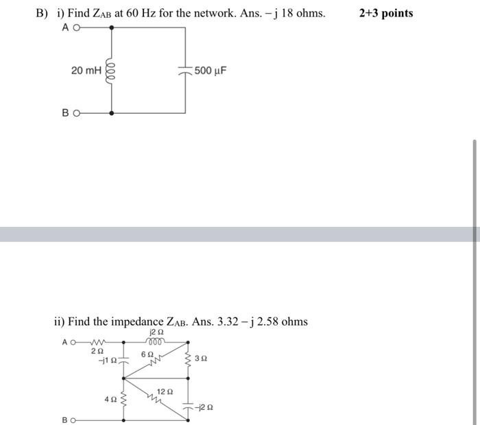 Solved B) i) Find ZAB at 60 Hz for the network. Ans. −j18 | Chegg.com