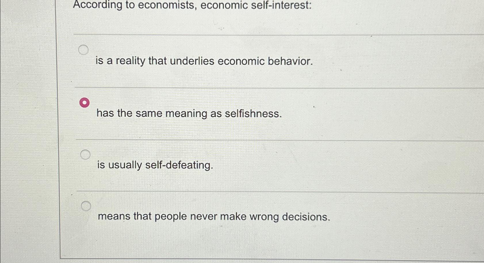 Solved According to economists, economic self-interest:is a | Chegg.com