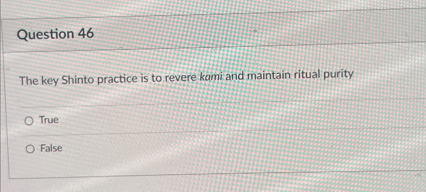 Solved Question 46The key Shinto practice is to revere kami | Chegg.com