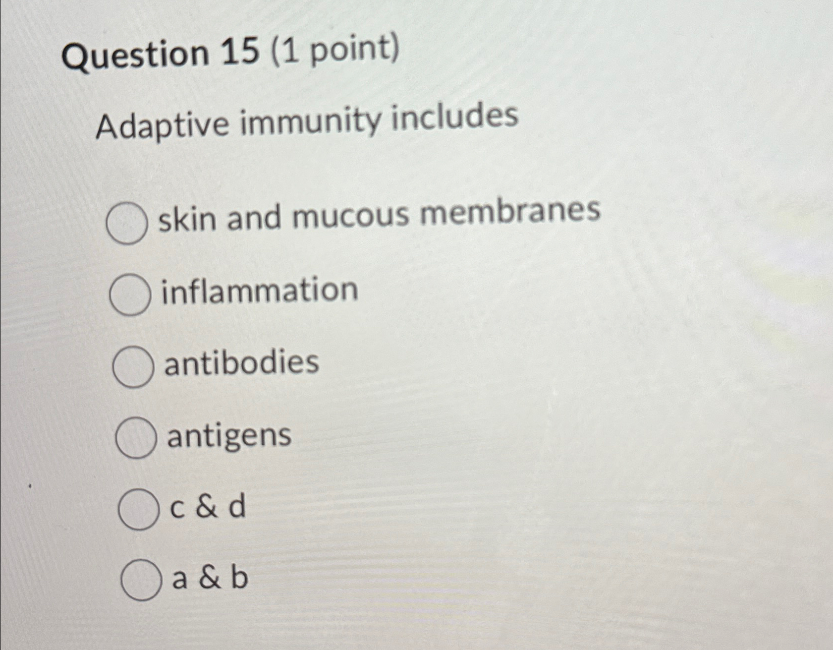Solved Question 15 (1 ﻿point)Adaptive immunity includesskin | Chegg.com