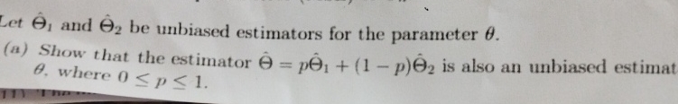 Solved Let hat(Θ)1 ﻿and hat(Θ)2 ﻿be unbiased estimators for | Chegg.com
