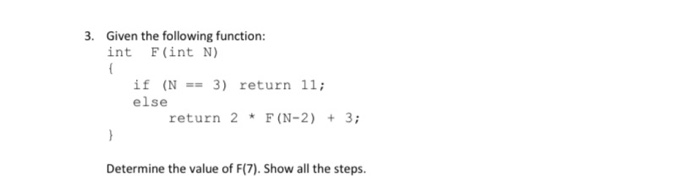 Solved 3. Given the following function: int F(int N) if (N = | Chegg.com
