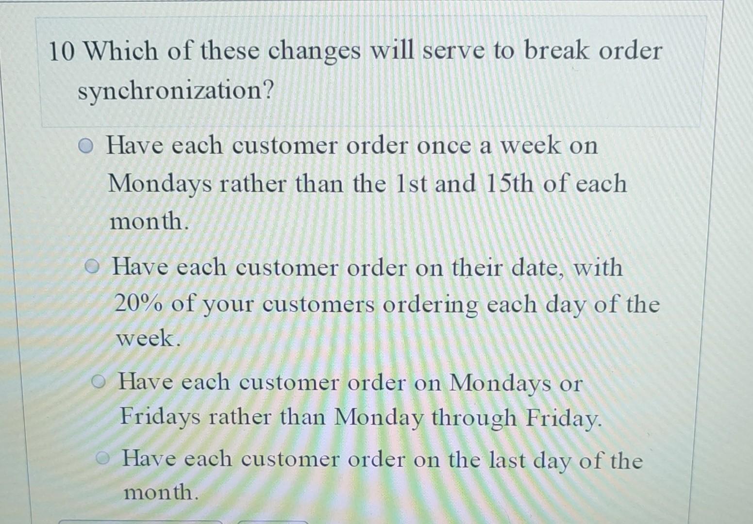 Solved 10 Which of these changes will serve to break order | Chegg.com