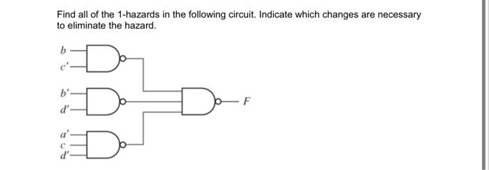 Solved Find all of the 1-hazards in the following circuit. | Chegg.com