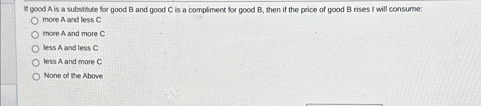 Solved If good A is a substitute for good B and good C is a | Chegg.com