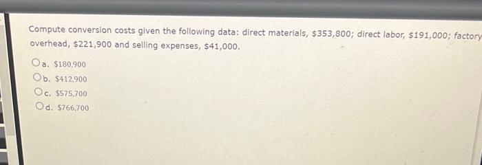 Solved Compute conversion costs given the following data: | Chegg.com