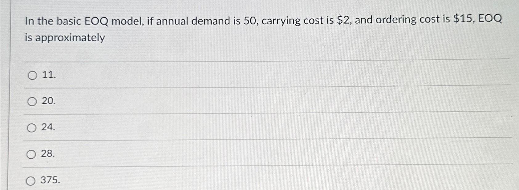 Solved In The Basic Eoq Model If Annual Demand Is 50 5595