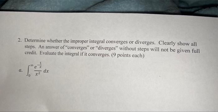 Solved 2. Determine whether the improper integral converges | Chegg.com