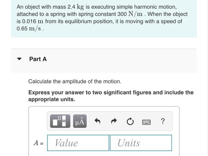 Solved An object with mass 2.4 kg is executing simple | Chegg.com