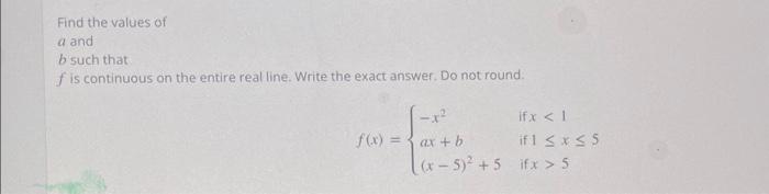 [Solved]: Find the values of a and b such that f is continu