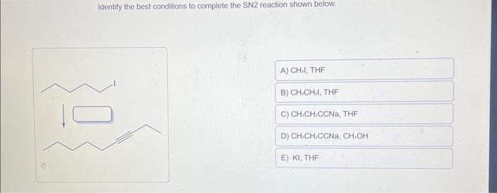 Solved Identify The Best Conditions To Complete The Sn2