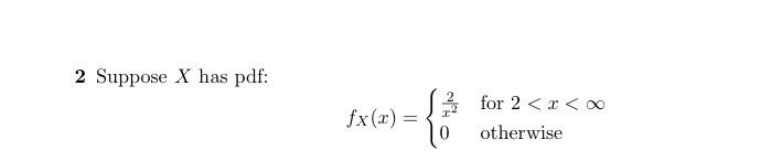 Solved 2 Suppose X has pdf: fx(x) = for 2 | Chegg.com