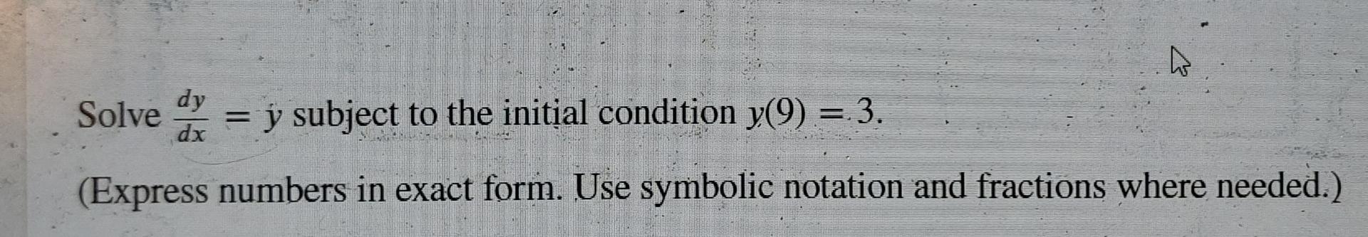 Solved Solve dydx=y ﻿subject to the initial condition | Chegg.com