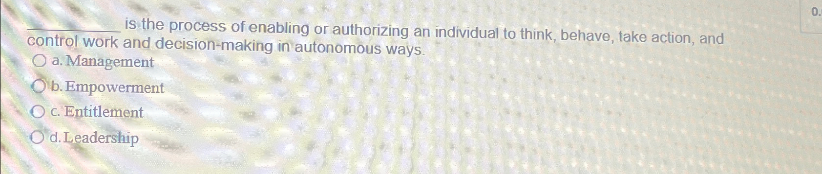 Solved is the process of enabling or authorizing an | Chegg.com