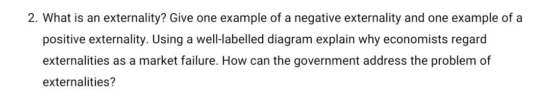 Solved 2. What is an externality? Give one example of a | Chegg.com