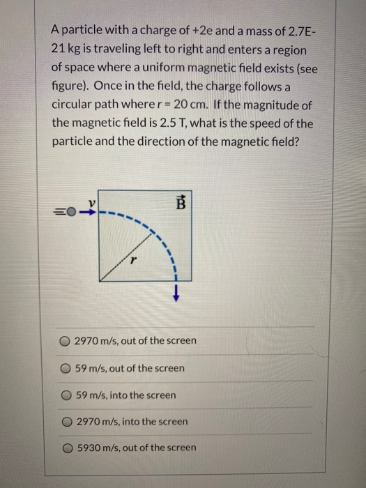 Solved A particle with a charge of +2e and a mass of 2.7E- | Chegg.com