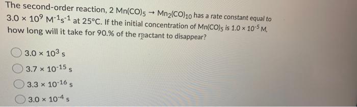 Solved - The second-order reaction, 2 Mn(CO)5 - Mn2(CO)10 | Chegg.com