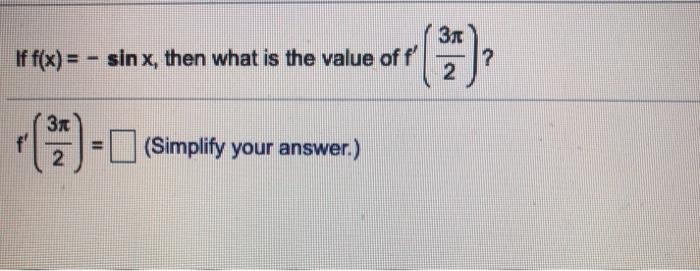 Solved 3x If f(x) = - sinx, then what is the value of f' ? 2 | Chegg.com