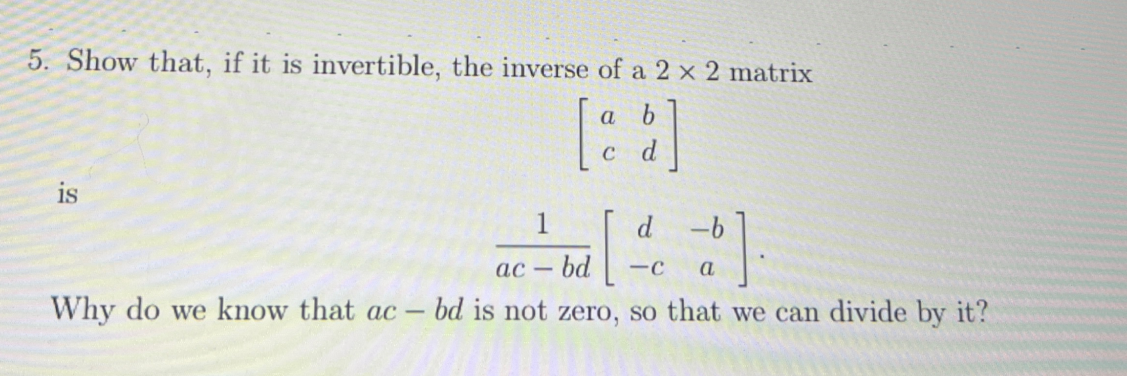 Solved Show that, if it is invertible, the inverse of a 2×2 | Chegg.com