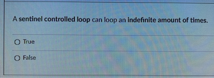 Solved A sentinel controlled loop can loop an indefinite | Chegg.com
