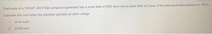 Solved Each pole of a 110KW,200 V flat-compound generator | Chegg.com