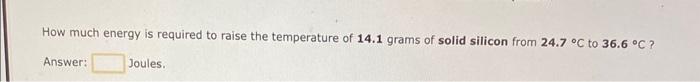 Solved How much energy is required to raise the temperature | Chegg.com