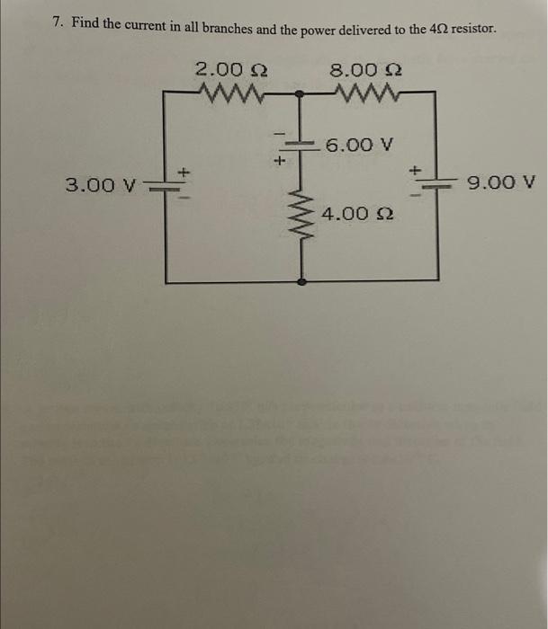 Solved 7. Find the current in all branches and the power | Chegg.com