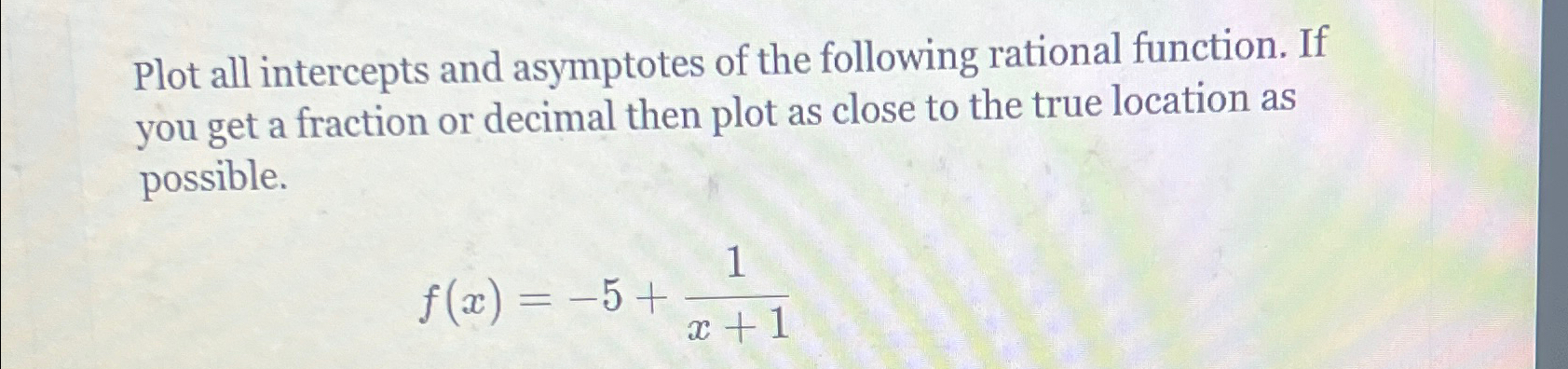 Solved Plot all intercepts and asymptotes of the following | Chegg.com