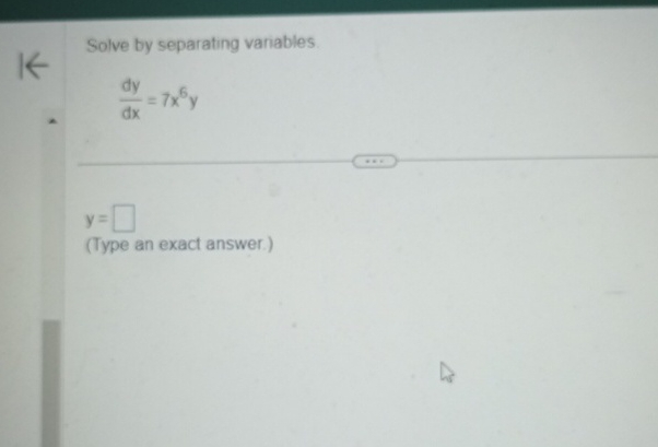 Solved Solve by separating variablesdydx=7x6yy=(Type an | Chegg.com