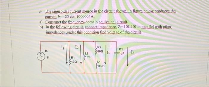 Solved 3- The sinusoidal current source in the circuit shown | Chegg.com
