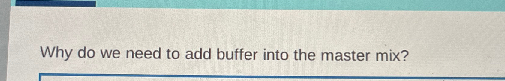 Solved Why do we need to add buffer into the master mix? | Chegg.com