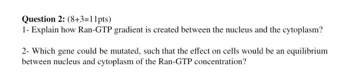 Solved Question 2: (8+3=11pts) 1- Explain how Ran-GTP | Chegg.com