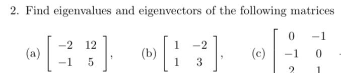 Solved 2. Find eigenvalues and eigenvectors of the following | Chegg.com