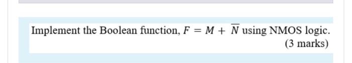 Solved Implement The Boolean Function F M N Using Nmos 4805