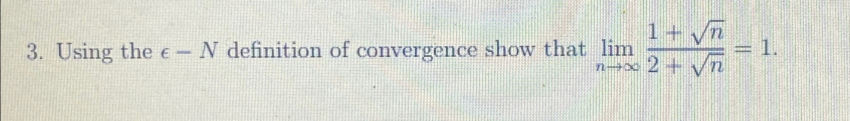Solved Using the εlon-N ﻿definition of convergence show that | Chegg.com