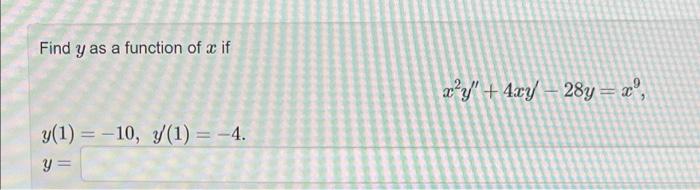 Solved Find y as a function of x if a’y' + 4xy – 28y = 2', - | Chegg.com