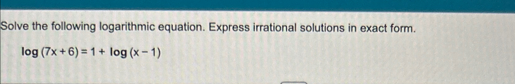 Solved Solve the following logarithmic equation. Express | Chegg.com
