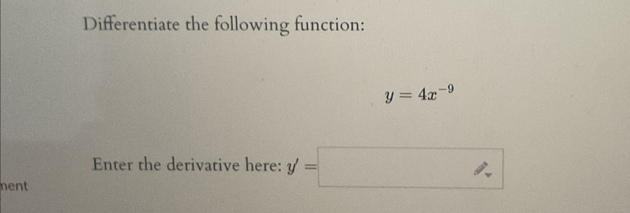 Solved Differentiate the following function:y=4x-9Enter the | Chegg.com