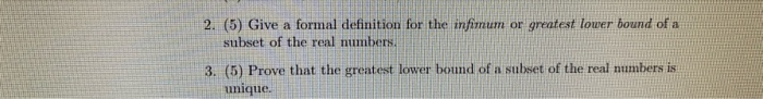 Solved 2. (5) Give a formal definition for the infimum or | Chegg.com