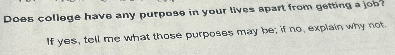 Solved Does college have any purpose in your lives apart | Chegg.com