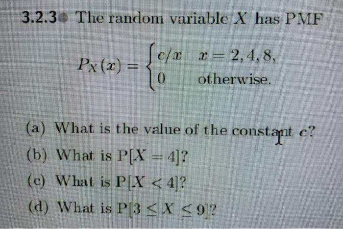 Solved 3.2.3 The random variable X has PMF Px(x) = c/x r = | Chegg.com
