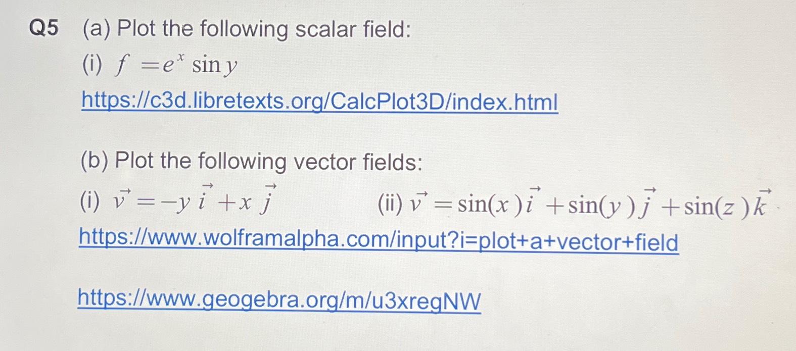 Q5 (a) ﻿Plot the following scalar field:(i) f=exsiny | Chegg.com