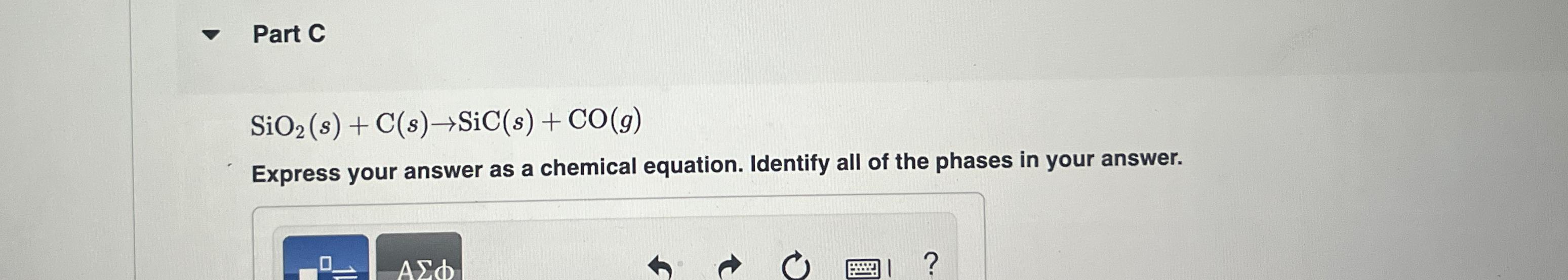 Solved Part CSiO2(s)+C(s)→SiC(s)+CO(g)Express your answer as | Chegg.com