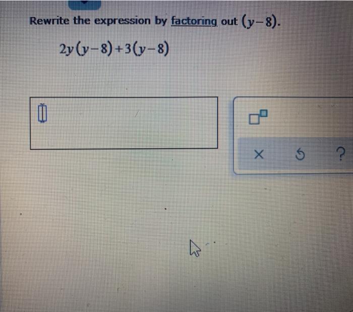 Solved Rewrite the expression by factoring out (y-8). | Chegg.com