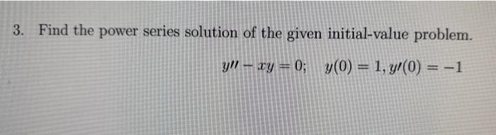 Solved 3. Find the power series solution of the given | Chegg.com
