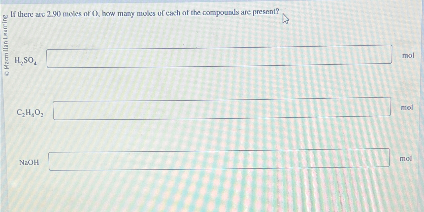Solved If there are 2.90 ﻿moles of O, ﻿how many moles of | Chegg.com